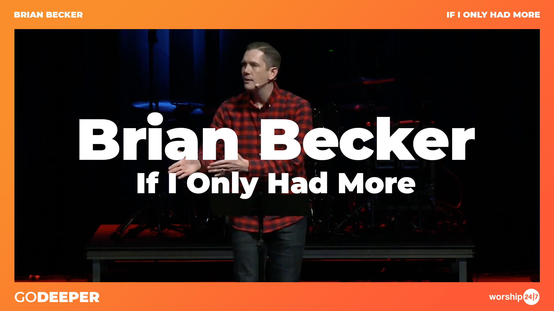 Brian Becker - If I Only Had More | Worship 24/7