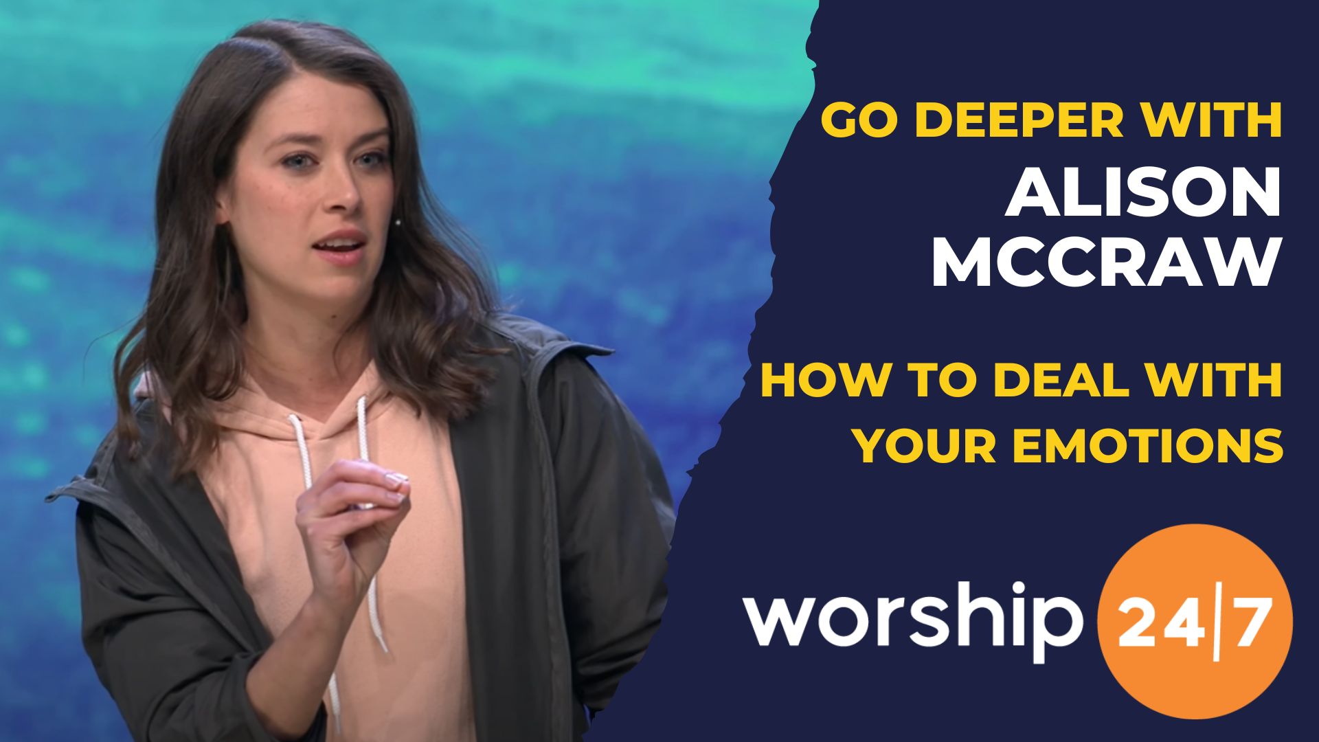 Alison McCraw - How to Deal With Your Emotions | Worship 24/7