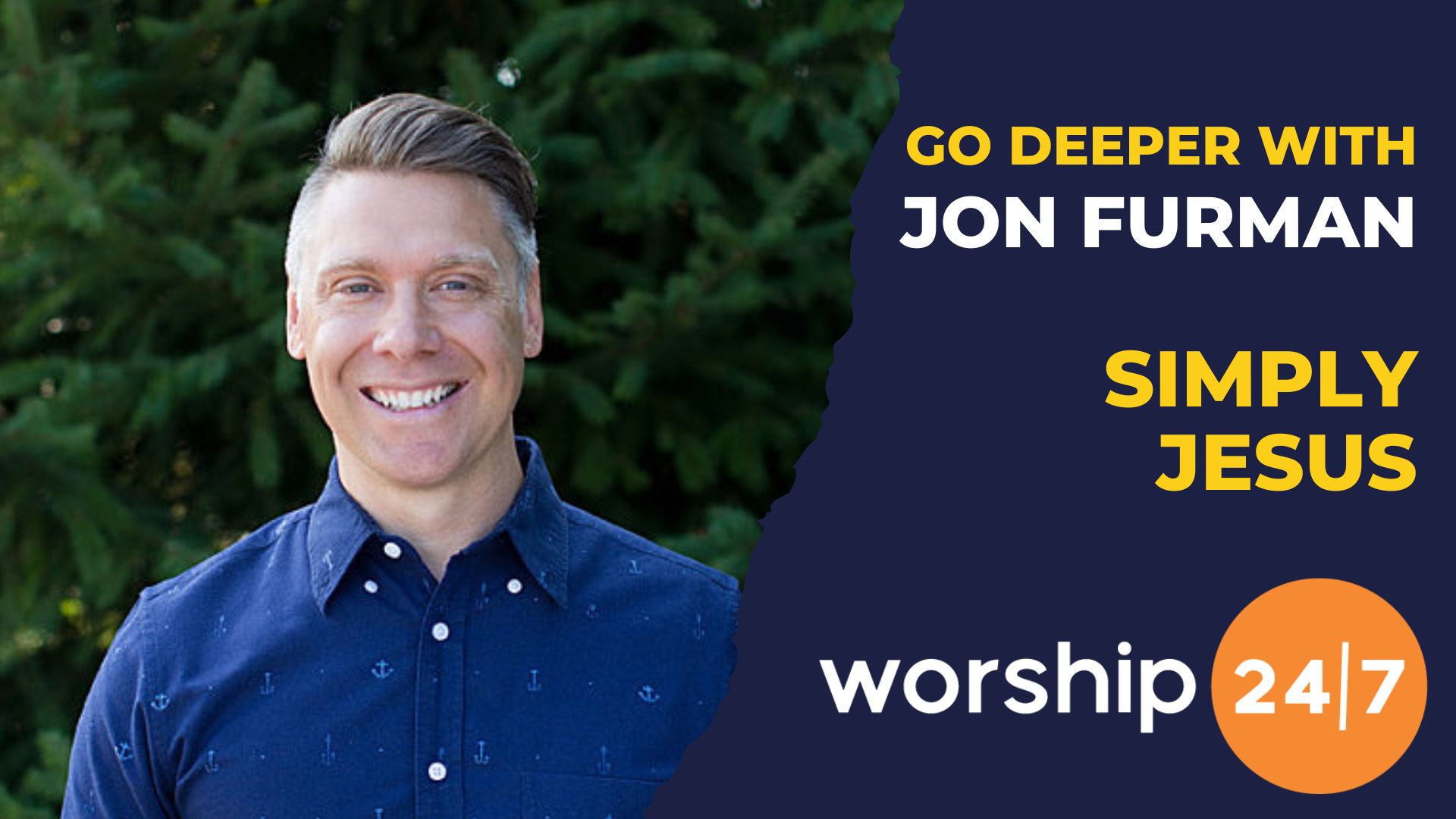 Jon Furman - Simply Jesus | Worship 24/7