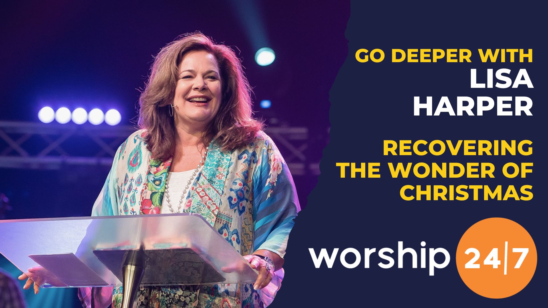 Lisa Harper - Recovering the Wonder of Christmas | Worship 24/7