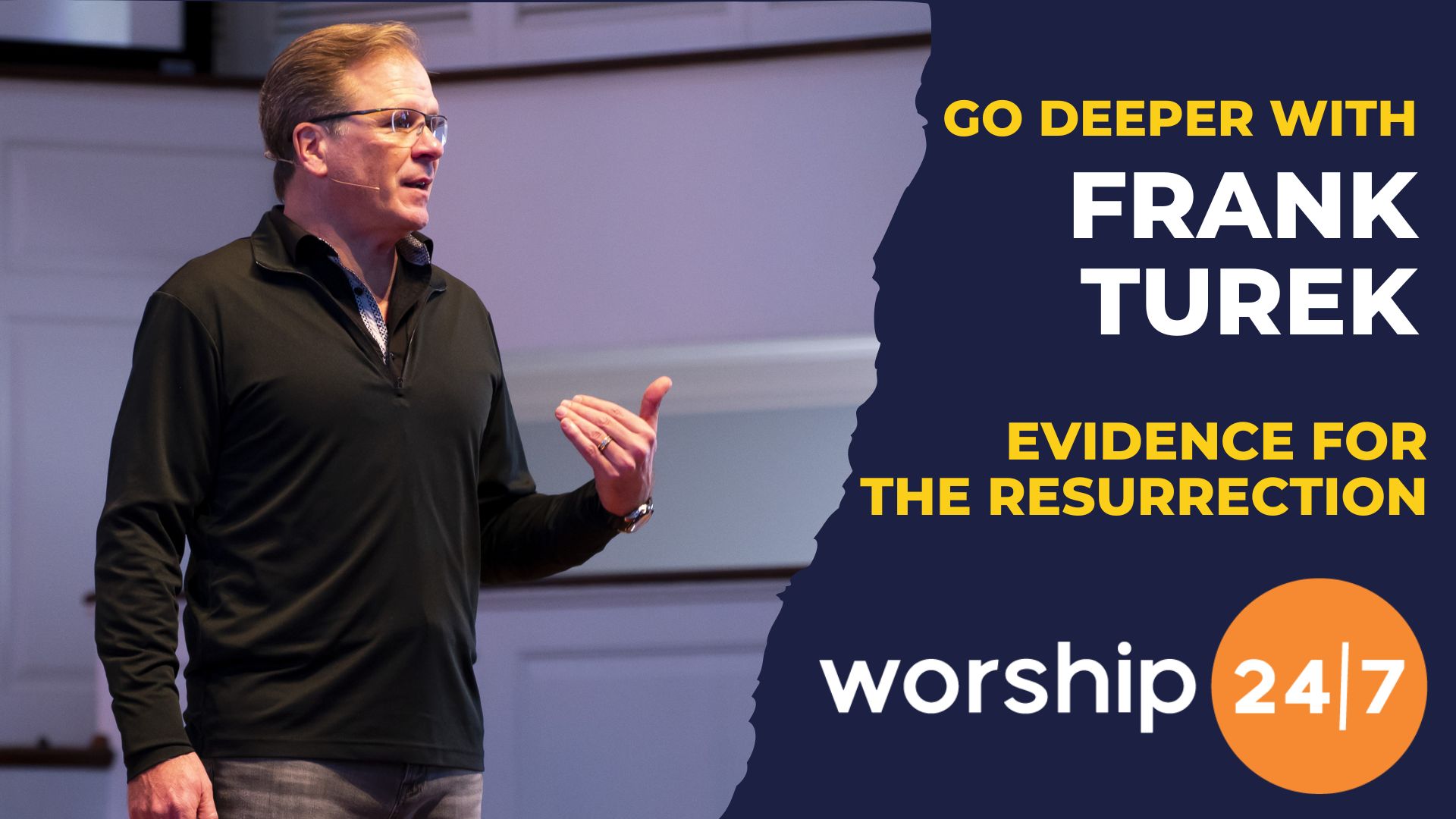Frank Turek - Evidence for the Resurrection | Worship 24/7