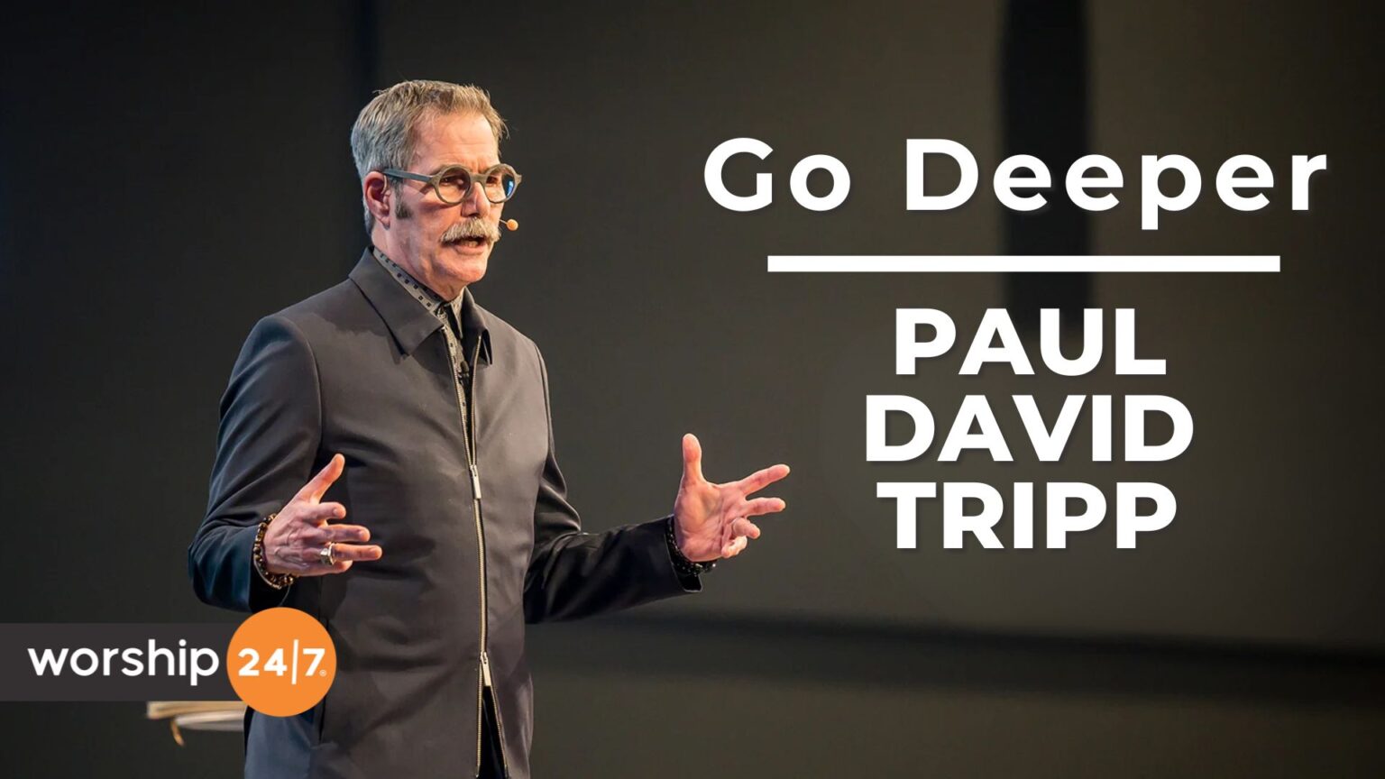 Paul David Tripp: But By the Grace of God | Worship 24/7