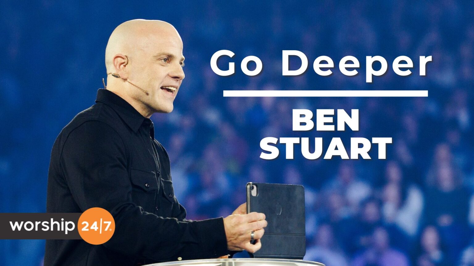 Ben Stuart: Jesus and Your Job | Worship 24/7