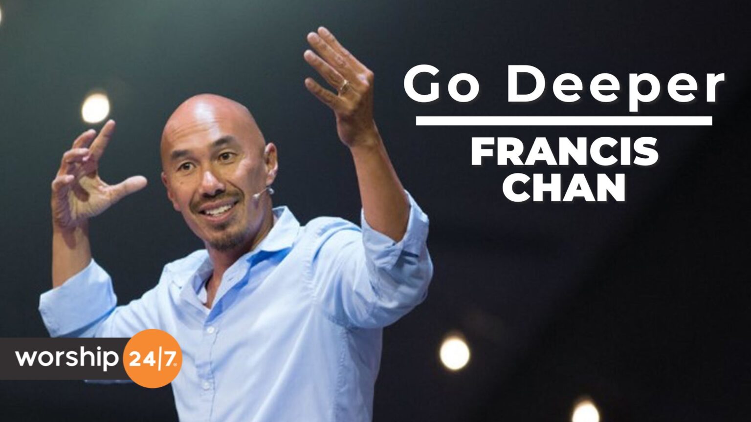 Francis Chan: Read Your Bible | Worship 24/7